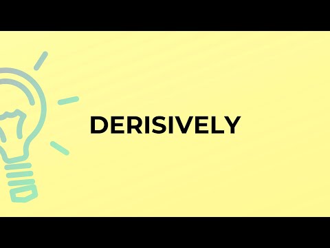 What is the meaning of the word DERISIVELY?