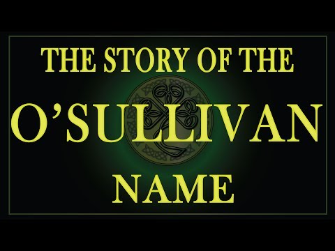 The story of the Sullivan and O'Sullivan name.