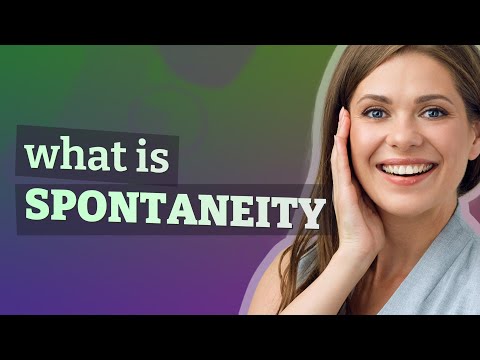 Spontaneity | meaning of Spontaneity