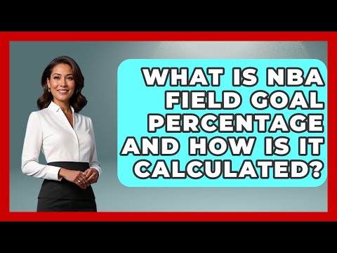 What Is NBA Field Goal Percentage and How Is It Calculated? | Basketball Stats Central News