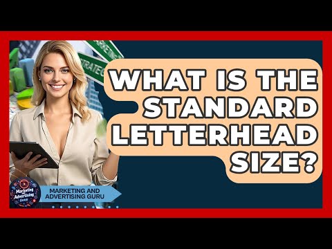What Is The Standard Letterhead Size? - Marketing and Advertising Guru