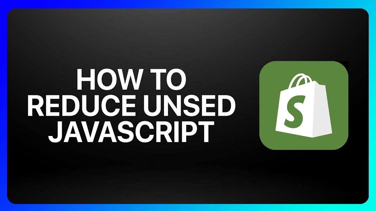 How To Reduce Unused JavaScript In Shopify Tutorial
