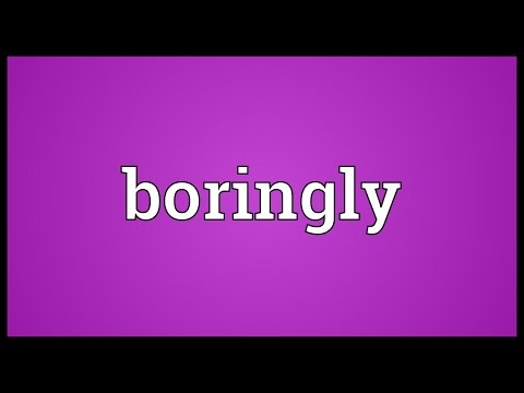 Boringly Meaning