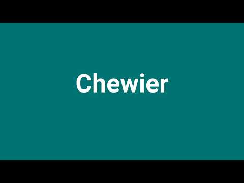 'Chewier' Meaning and Pronunciation