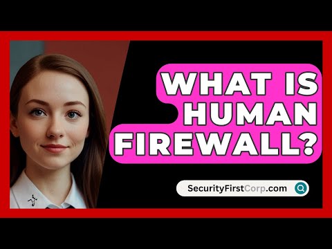 What Is Human Firewall? - SecurityFirstCorp.com