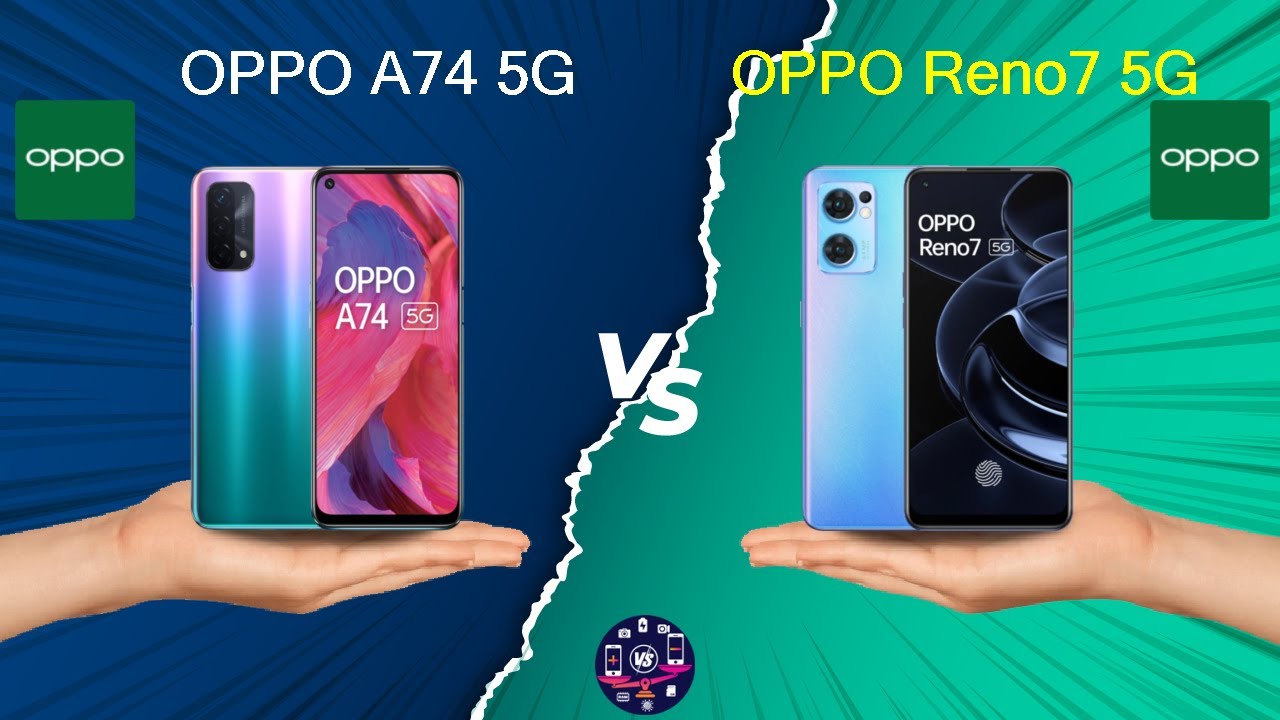 OPPO A74 5G Vs OPPO Reno7 5G - Full Comparison [Full Specifications]