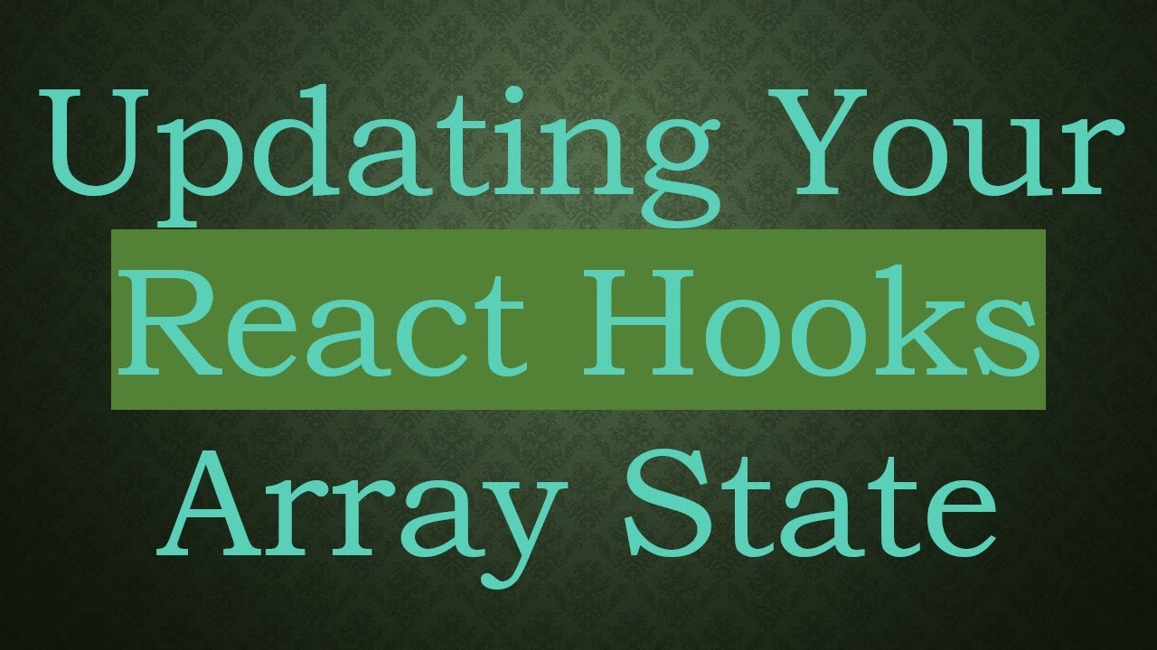 Updating Your React Hooks Array State