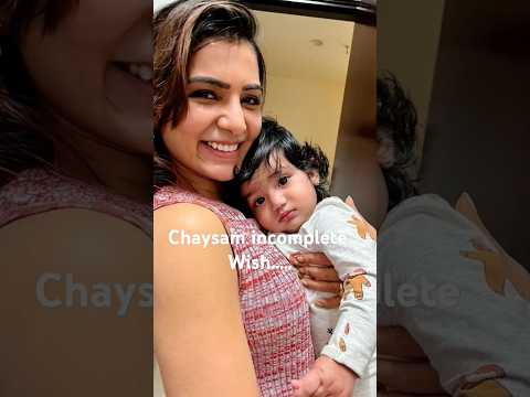 Chaysam incomplete wish 💔#shorts #sad #na chaitanya#samantha