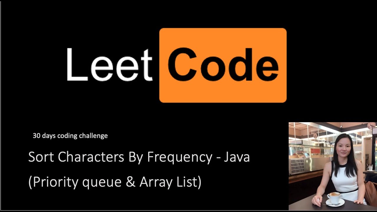 leetcode Sort Characters By Frequency  (Priority queue & Array List) Java
