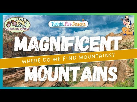Magnificent Mountains 1- Where do we find mountains?