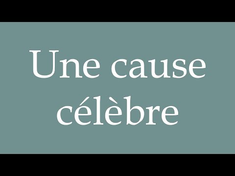 How to Pronounce ''Une cause célèbre'' (A famous cause) Correctly in French