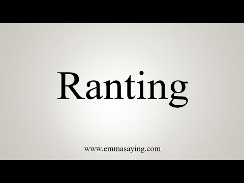 How To Say Ranting