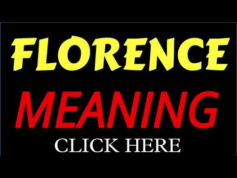 What does the name FLORENCE mean | FLORENCE meaning in english | Meaning of name FLORENCE