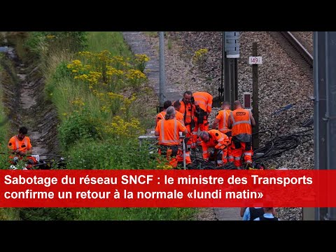 Sabotage du réseau SNCF : le ministre des Transports confirme un retour à la normale «lundi matin»