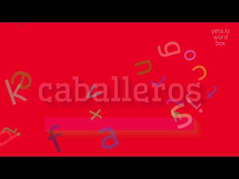 How to say "caballeros"! (High Quality Voices)