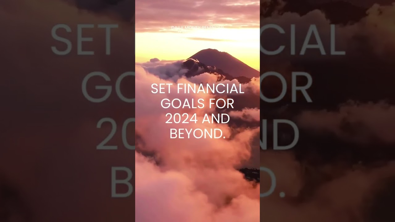 Set your financial goals for 2024 and beyond