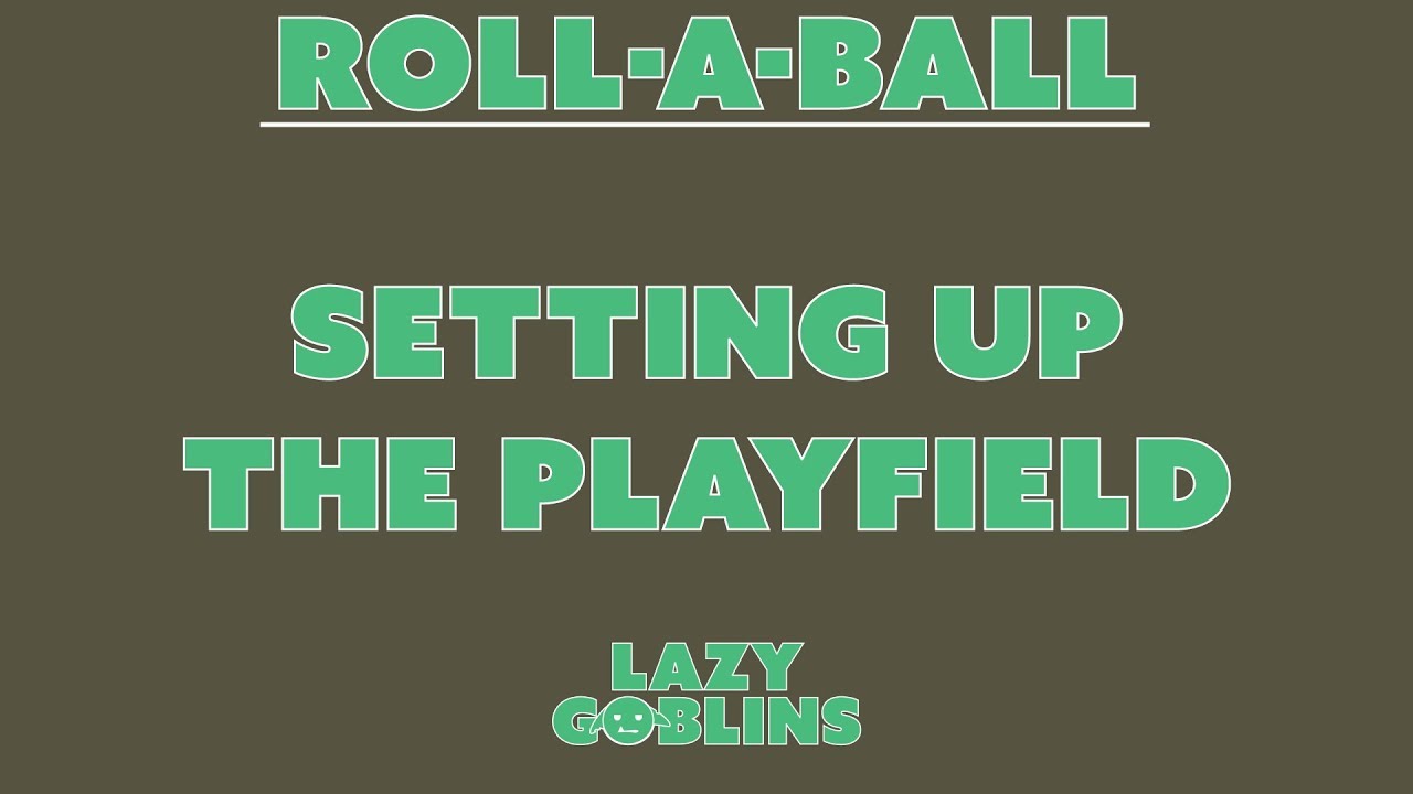 Roll-A-Ball - Setting The Playfield [Beginner Bolt Tutorial Series]