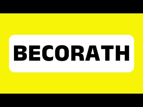 How to Pronounce Becorath (Uncommon term; context-dependent) Correctly