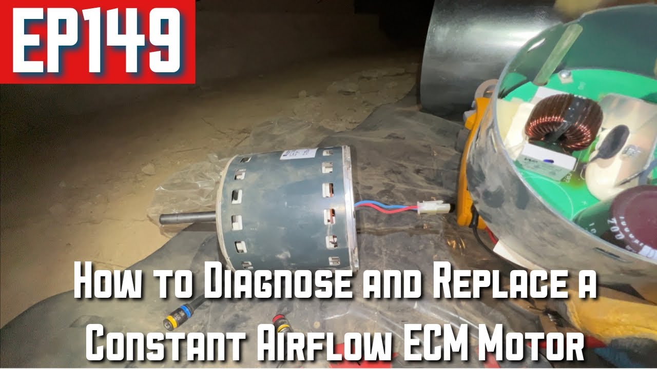 How to Diagnose and Replace a Constant Airflow ECM Blower Motor EP149