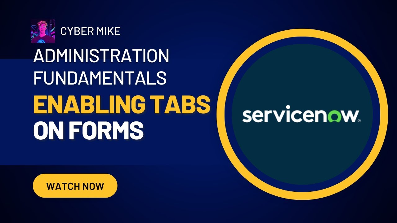 Enabling Tabs on Forms | ServiceNow System Administration Fundamentals