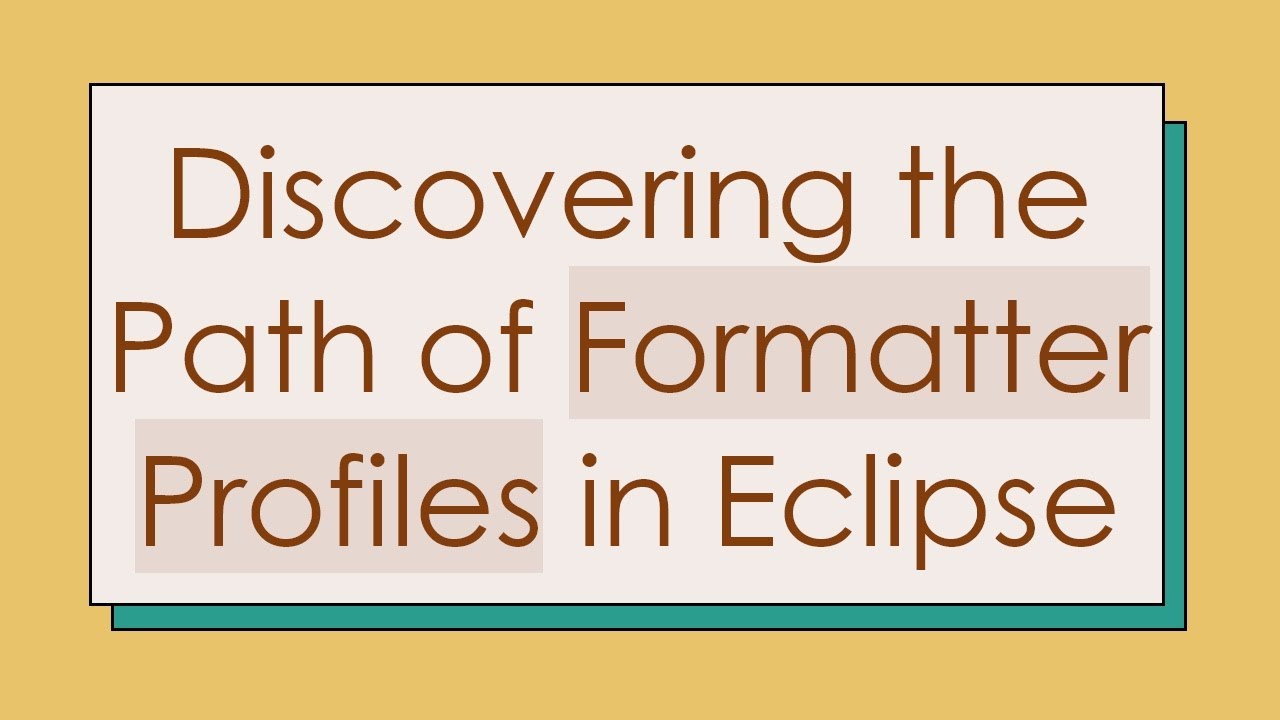 Discovering the Path of Formatter Profiles in Eclipse
