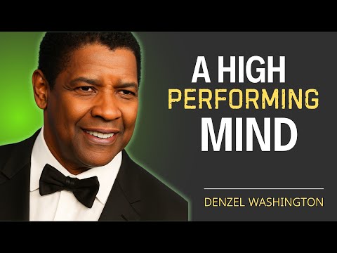 A HIGH- PERFORMING MIND | DENZEL WASHINGTON MOTIVATION