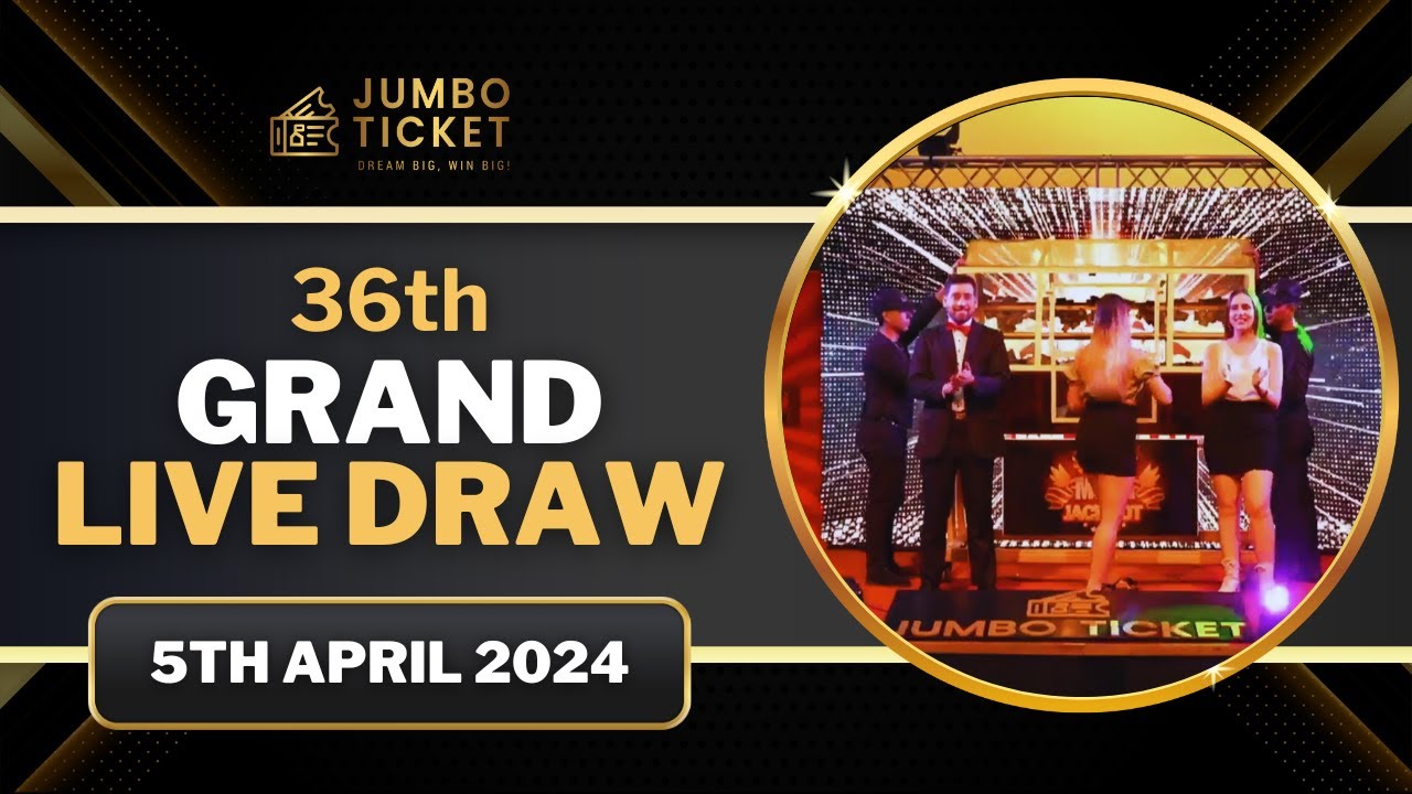 Jumbo Ticket Grand Live Draw - 5th APRIL 2024