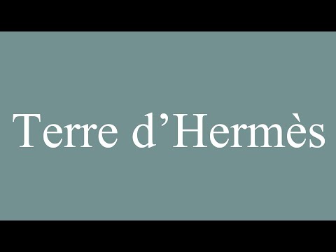 How to Pronounce ''Terre d'Hermès'' (Land of Hermes) Correctly in French