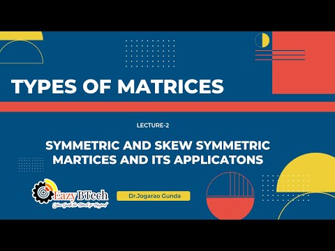 Types of Matrices || Symmetric and Skew symmetric Matrices and Its applications || Lecture 2