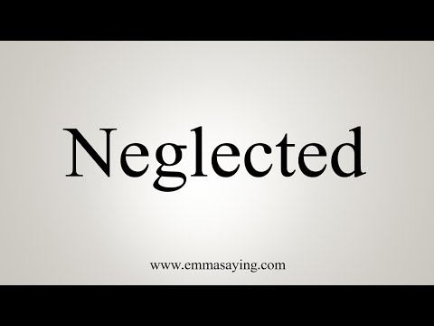How To Say Neglected