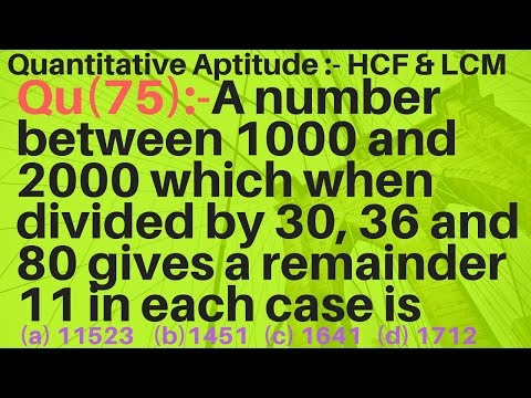 A number between 1000 and 2000 which when divided by 30, 36 & 80 gives a remainder 11 in each case