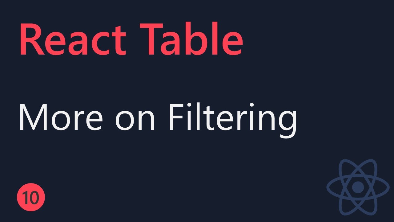 React Table Tutorial - 10 - More on Filtering
