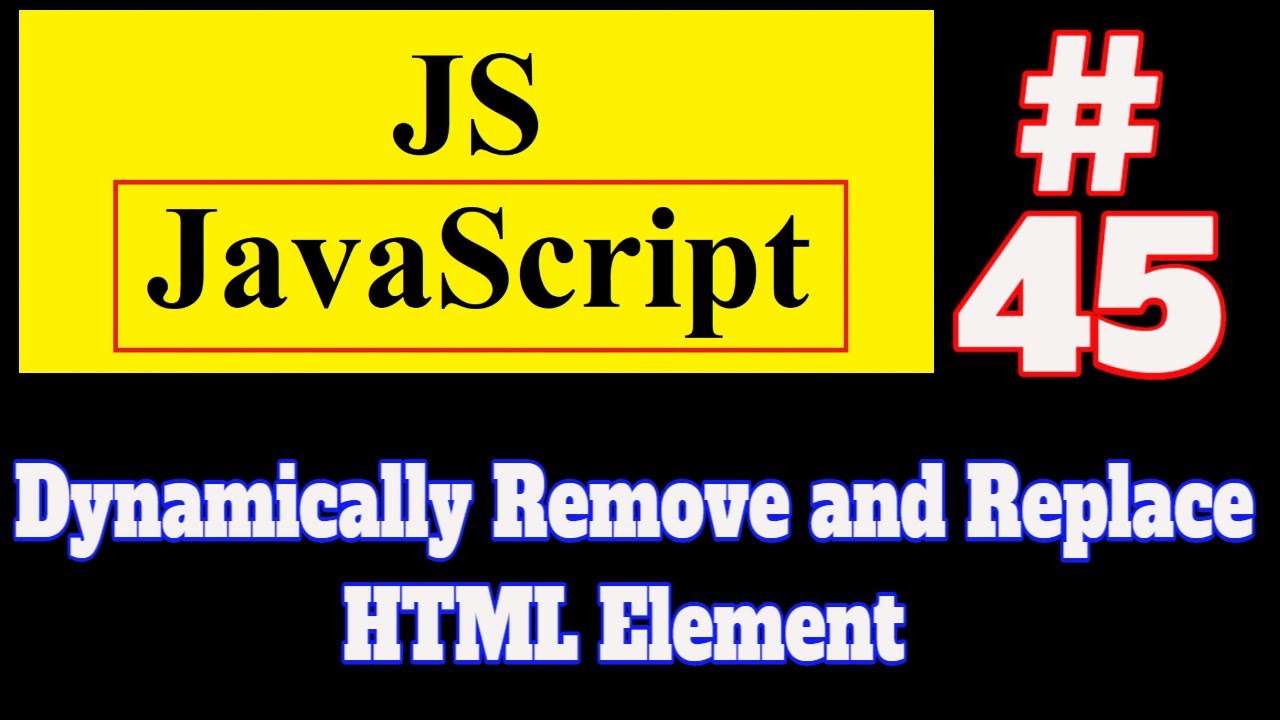 #45 JavaScript Tutorial in Hindi: Dynamically Remove and Replace HTML Element