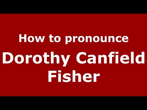 How to pronounce Dorothy Canfield Fisher (American English/US) - PronounceNames.com