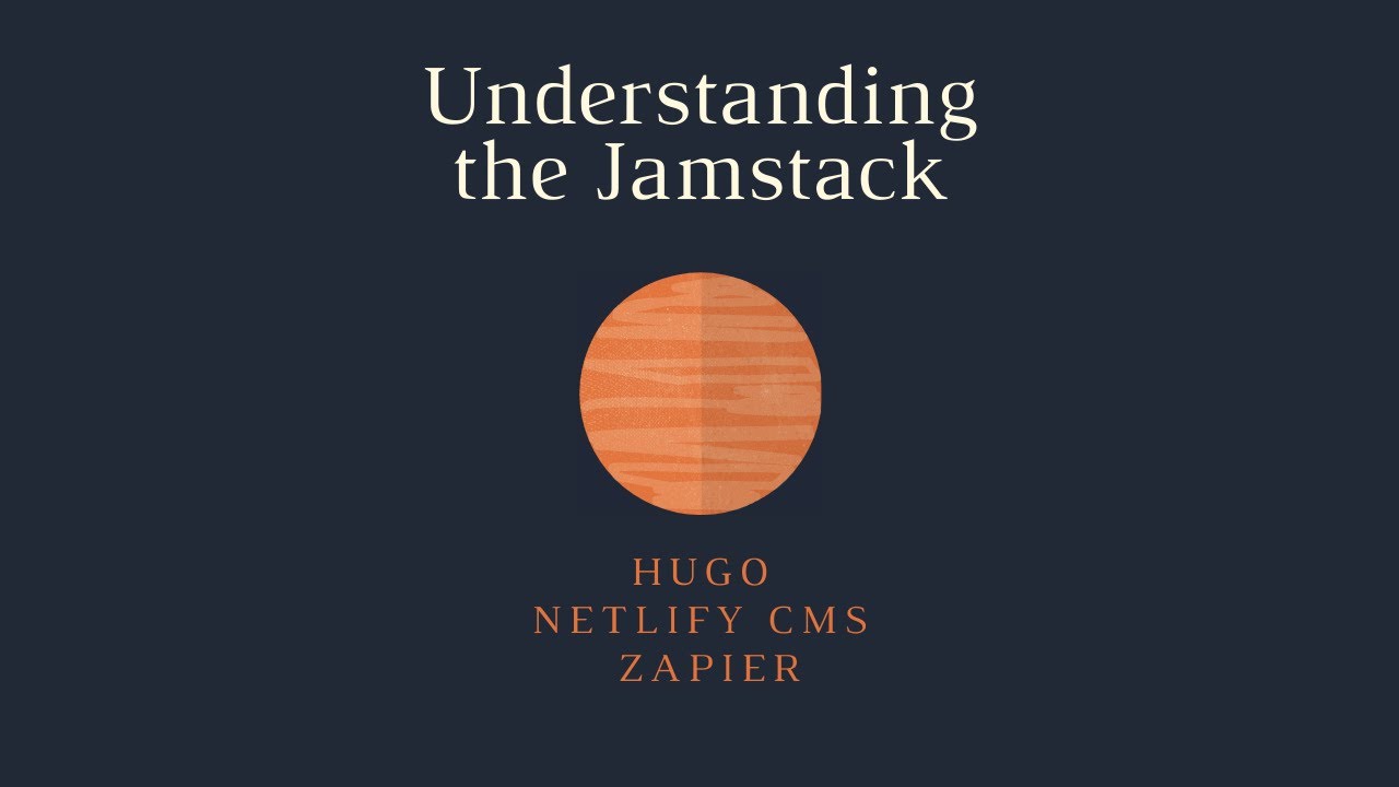 Understanding the Jamstack: How to build a blog with Hugo, Netlify CMS and Zapier