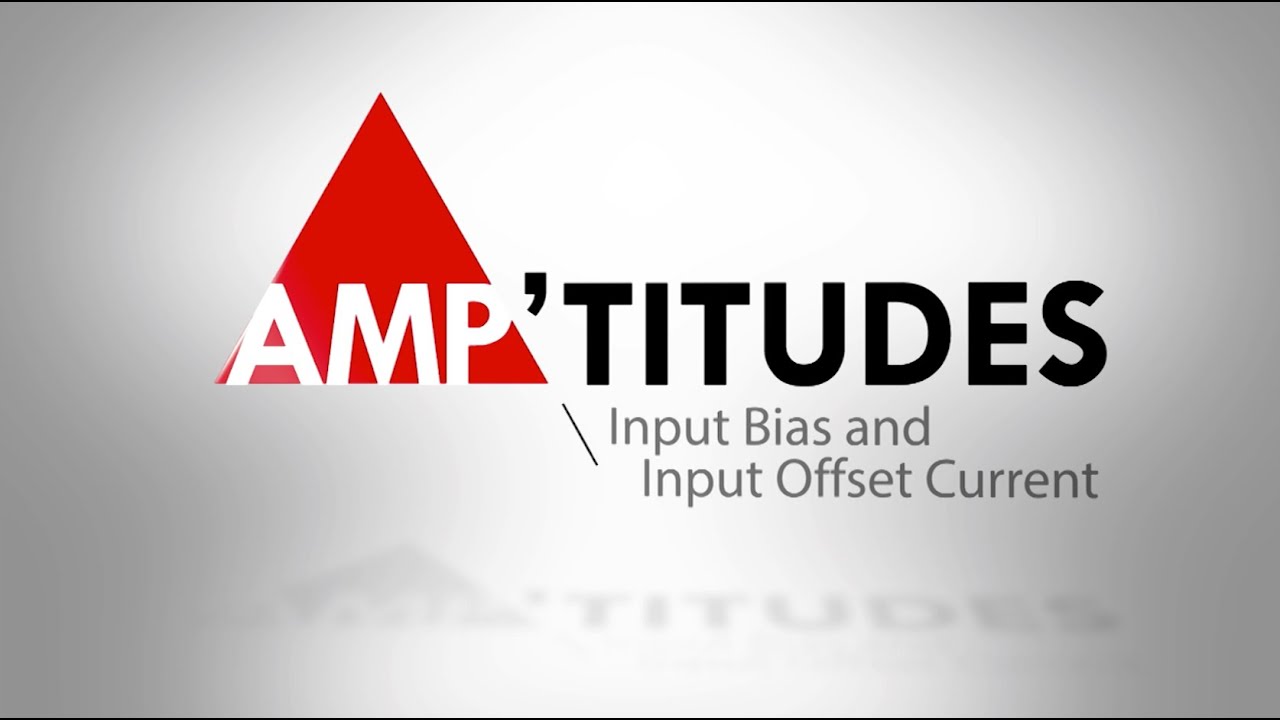 Amp'titudes Episode 2 – Input Bias and Offset Current