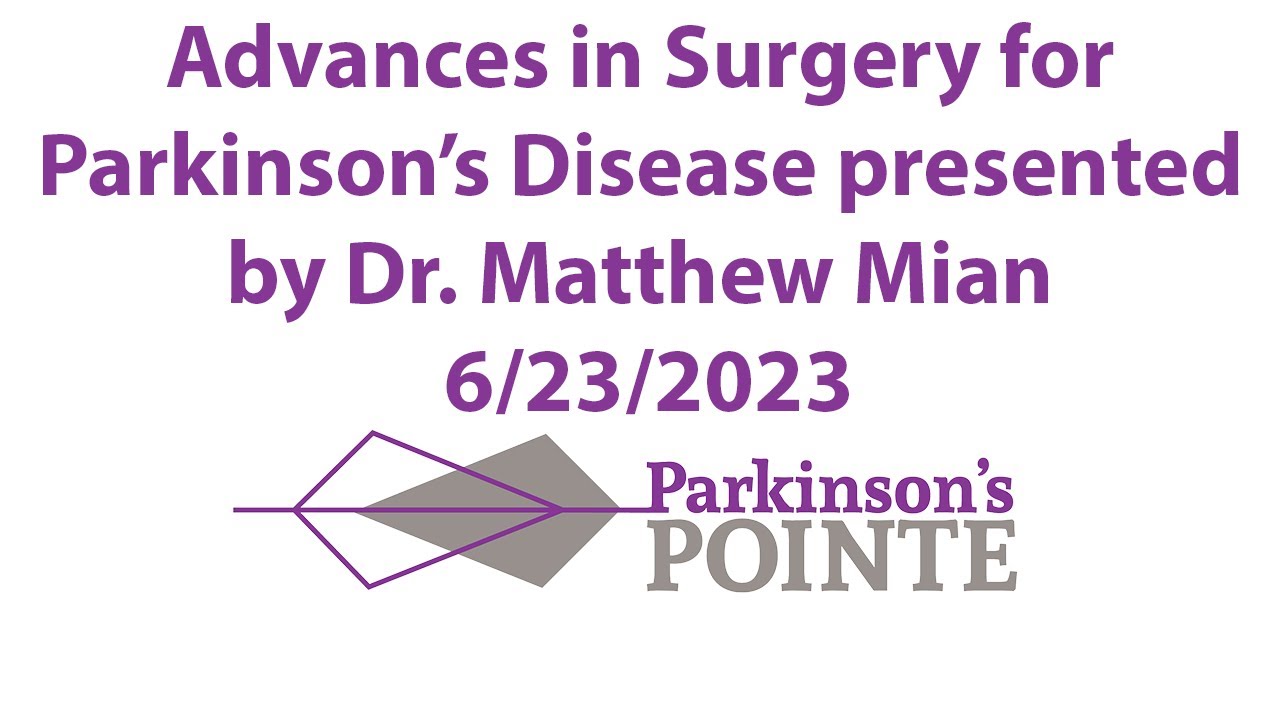 Advances in Surgery for Parkinson's Disease Presented by Dr. Matthew Mian