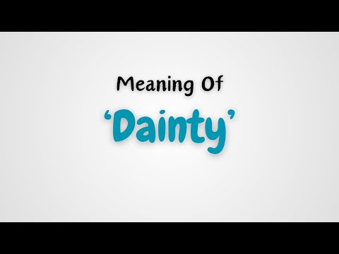 What is the meaning of Dainty?