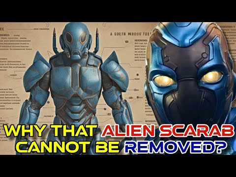 Blue Beetle Anatomy - Why The Host Cannot Remove The Scarab From His Body? And Many Other Facts!