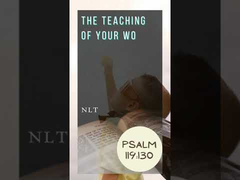 Psalm 119:130 - The teaching of your word gives light,
