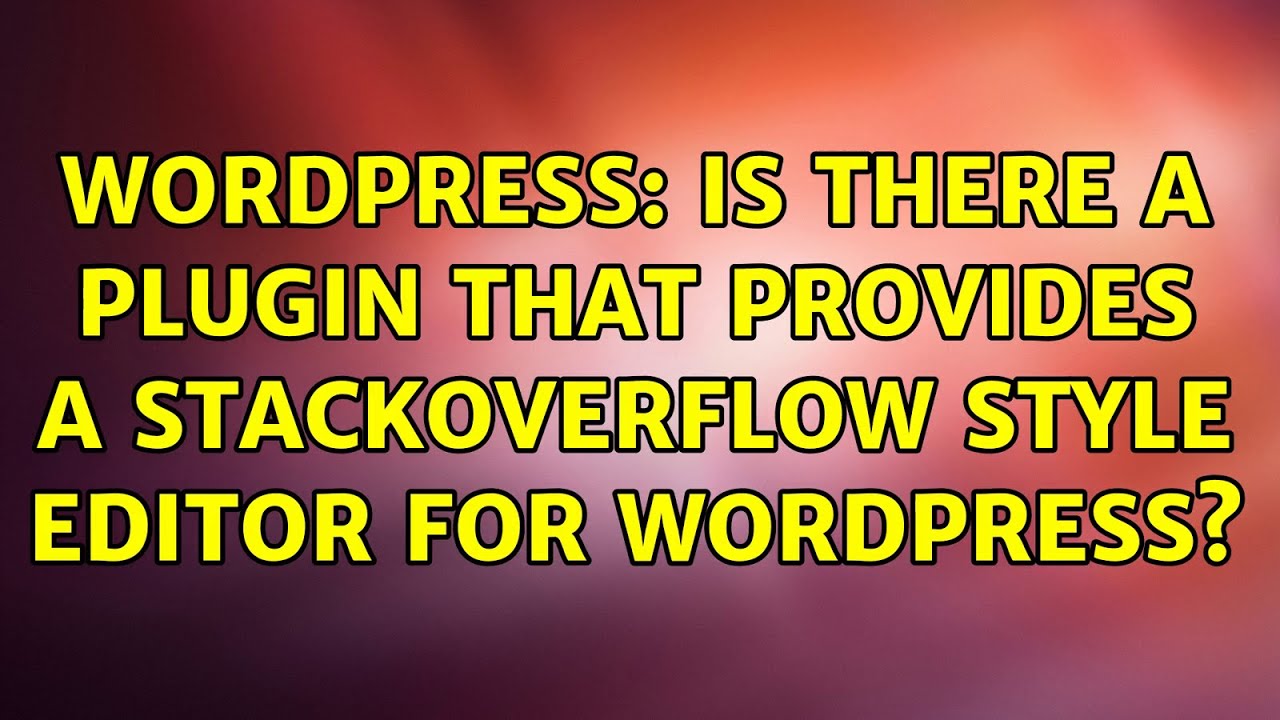 Wordpress: Is there a plugin that provides a stackoverflow style editor for wordpress?