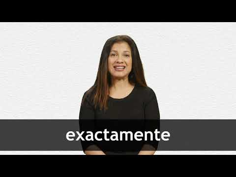 English Translation of “EXACTAMENTE” | Collins Spanish-English Dictionary