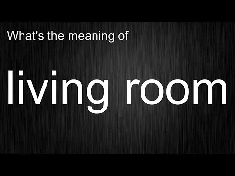 What Does "living room" Mean? Mastering The Art Of Pronouncing "living room" and Meaning!