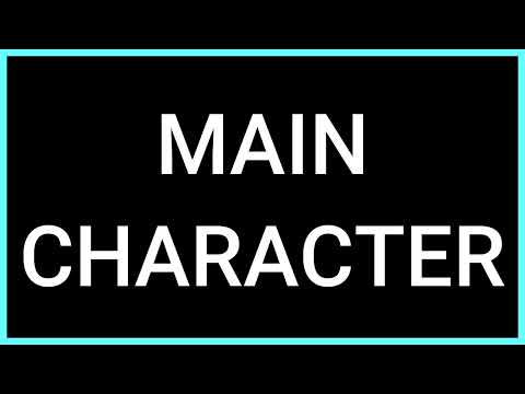 MAIN CHARACTER (Slang Word) What does it mean?