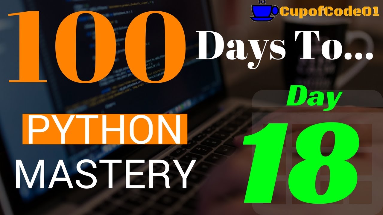 How To Master Python In 100 Days - Day 18 - computer programming easy