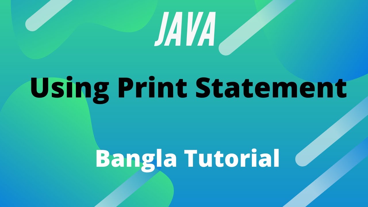 JAVA-Using Print Statement ||  JAVA BANGLA TUTORIALS