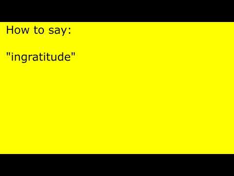 How to pronounce ingratitude