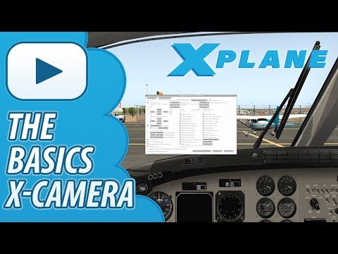 X-Camera V2 | The Basic Tutorial for X-Plane 11 Video 1