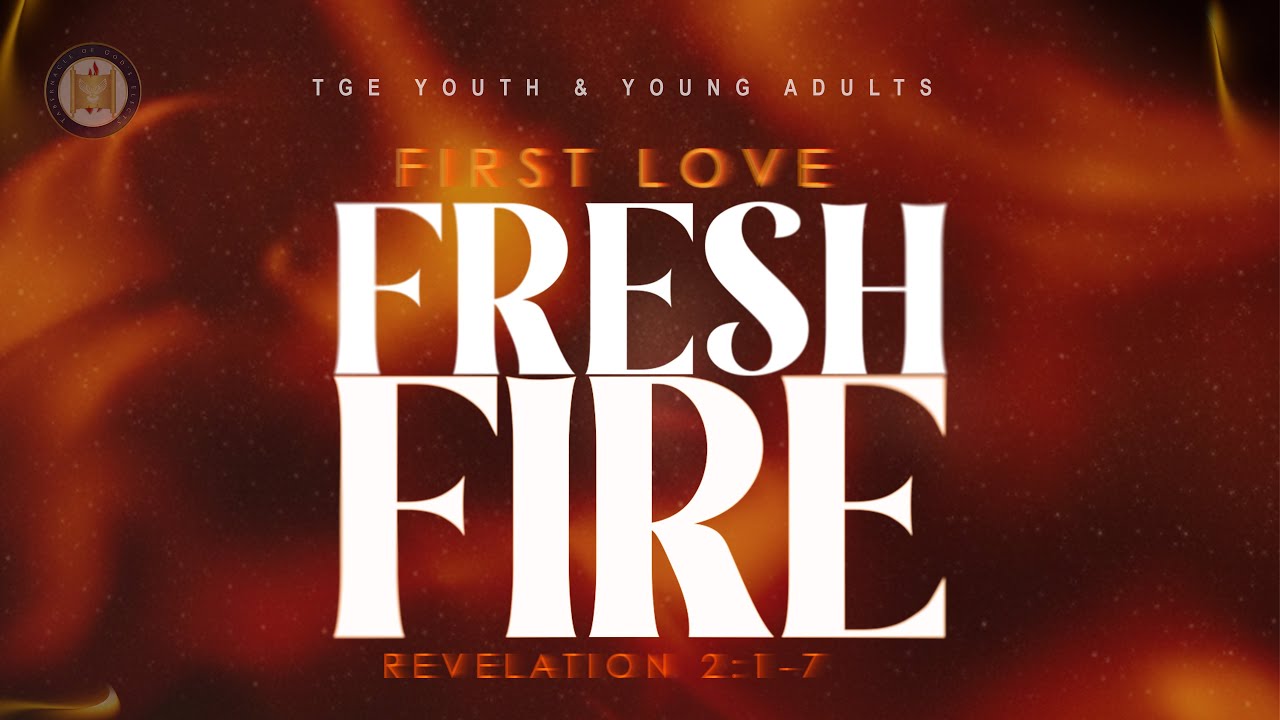 FIRST LOVE FRESH FIRE | TGE YOUTH REVIVAL | FINAL NIGHT