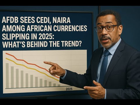 AfDB Sees Cedi, Naria Among African Currencies Slipping in 2025: What`s Behind the Trend?